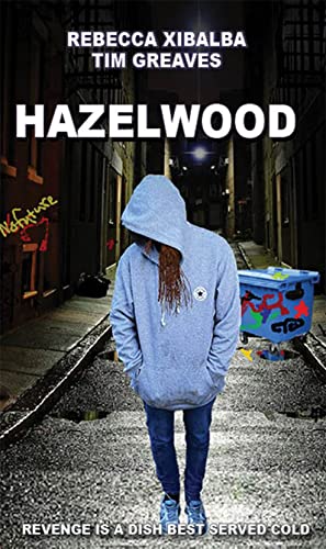 Hazelwood by Rebecca Xibalba Tim Greaves Tim Greaves | Goodreads