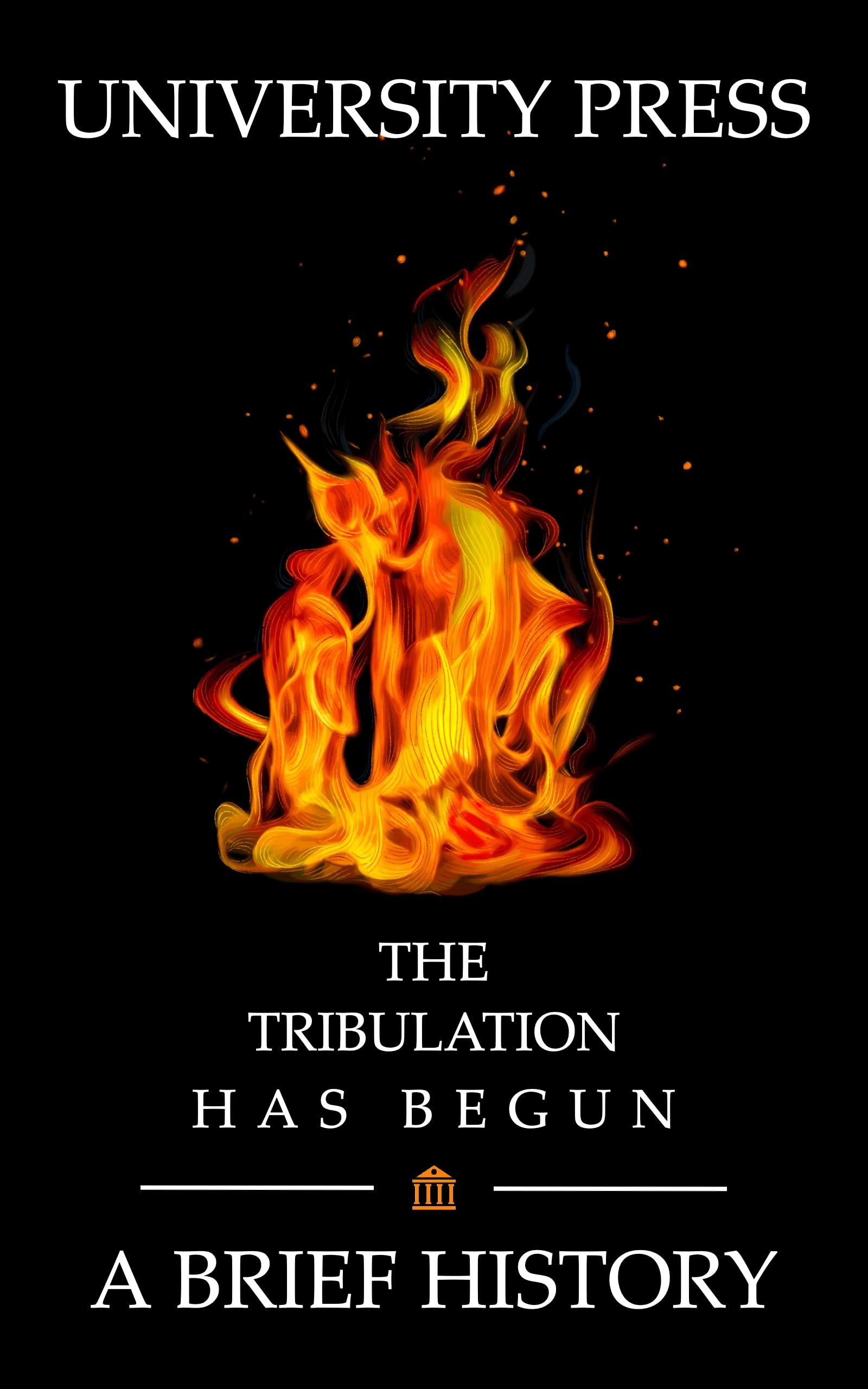 The Tribulation Has Begun: A Brief History of Christian Eschatology and ...