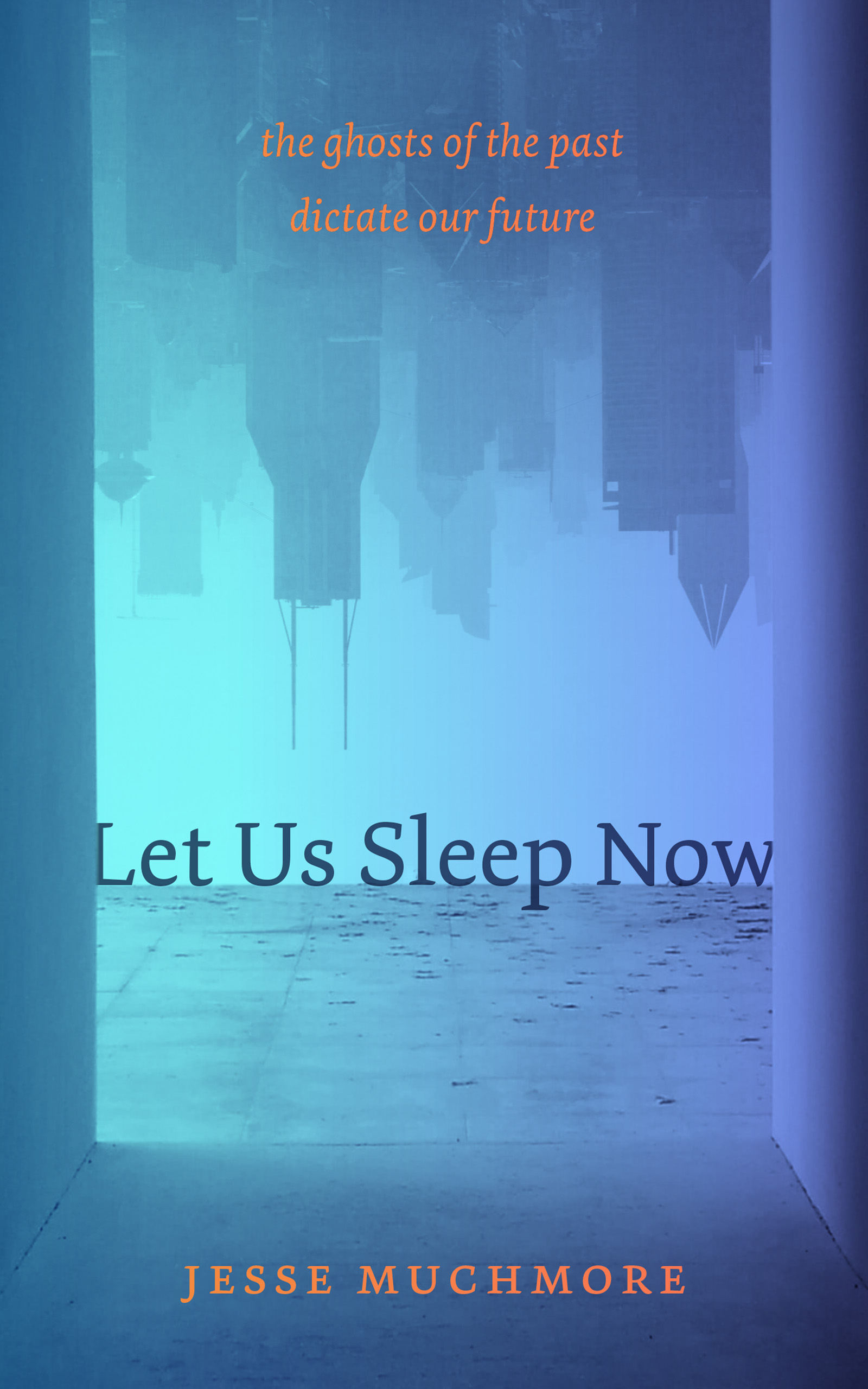 Let Us Sleep Now by Jesse Muchmore | Goodreads