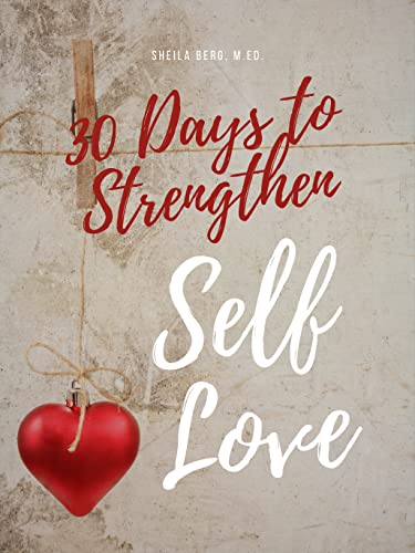 30 Days to Stengthen Self Love by Sheila Berg | Goodreads