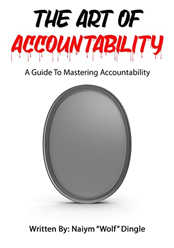 The Art of Accountability: A Guide to Mastering Accountability by Naiym ...