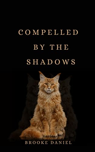 Compelled by the Shadows by Brooke Daniel | Goodreads