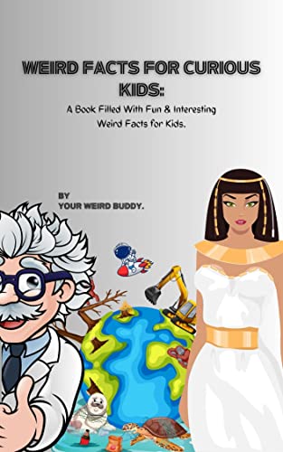 WEIRD FACTS FOR CURIOUS KIDS: A Book Filled With Fun & Interesting ...