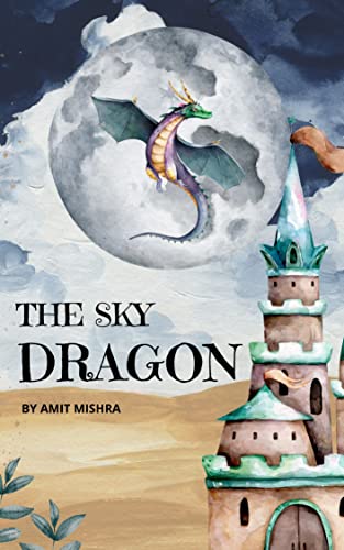 The Sky Dragon: Illustrated Children's Story Book with Moral and ...