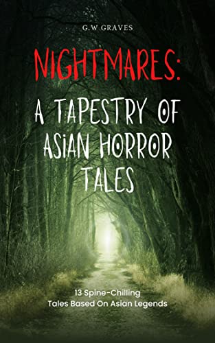 Nightmares: A Tapestry of Asian Horror Tales: 13 Spine-Chilling Tales ...