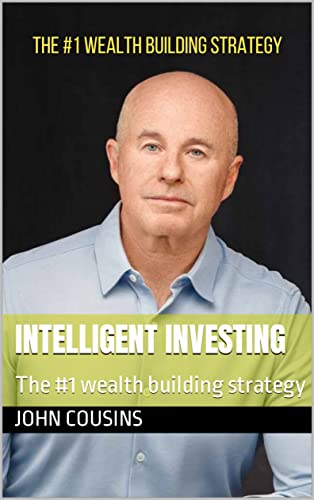 Intelligent Investing: The #1 wealth building strategy by John Cousins ...