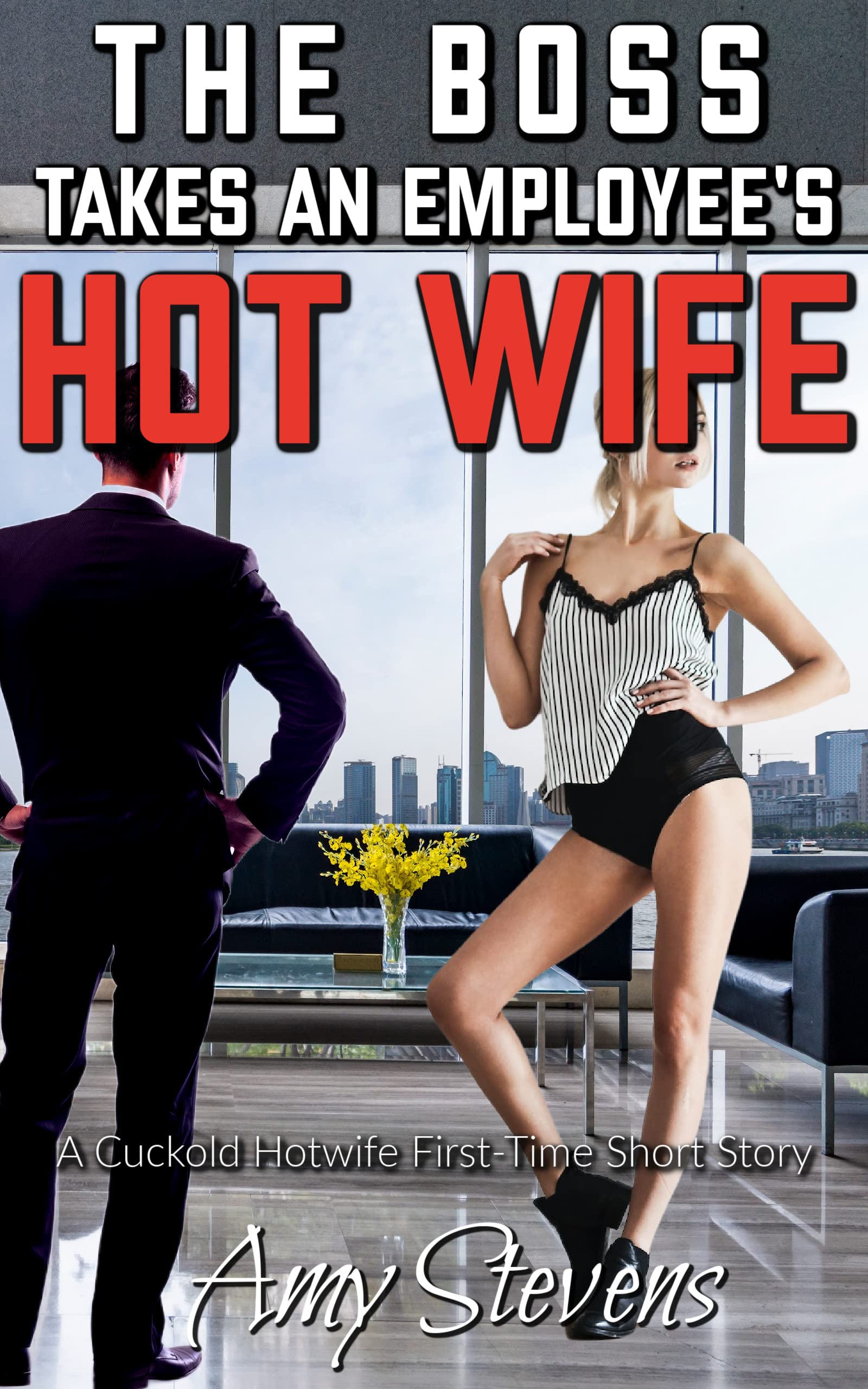 THE BOSS TAKES AN EMPLOYEE'S HOT WIFE: A Cuckold Hotwife First-Time Short Story by Amy Stevens ...