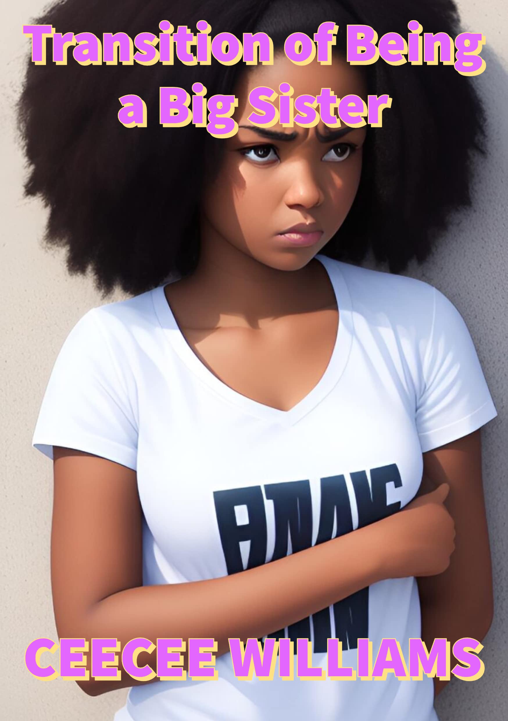 Transition of Being a Big Sister by CeeCee Williams | Goodreads