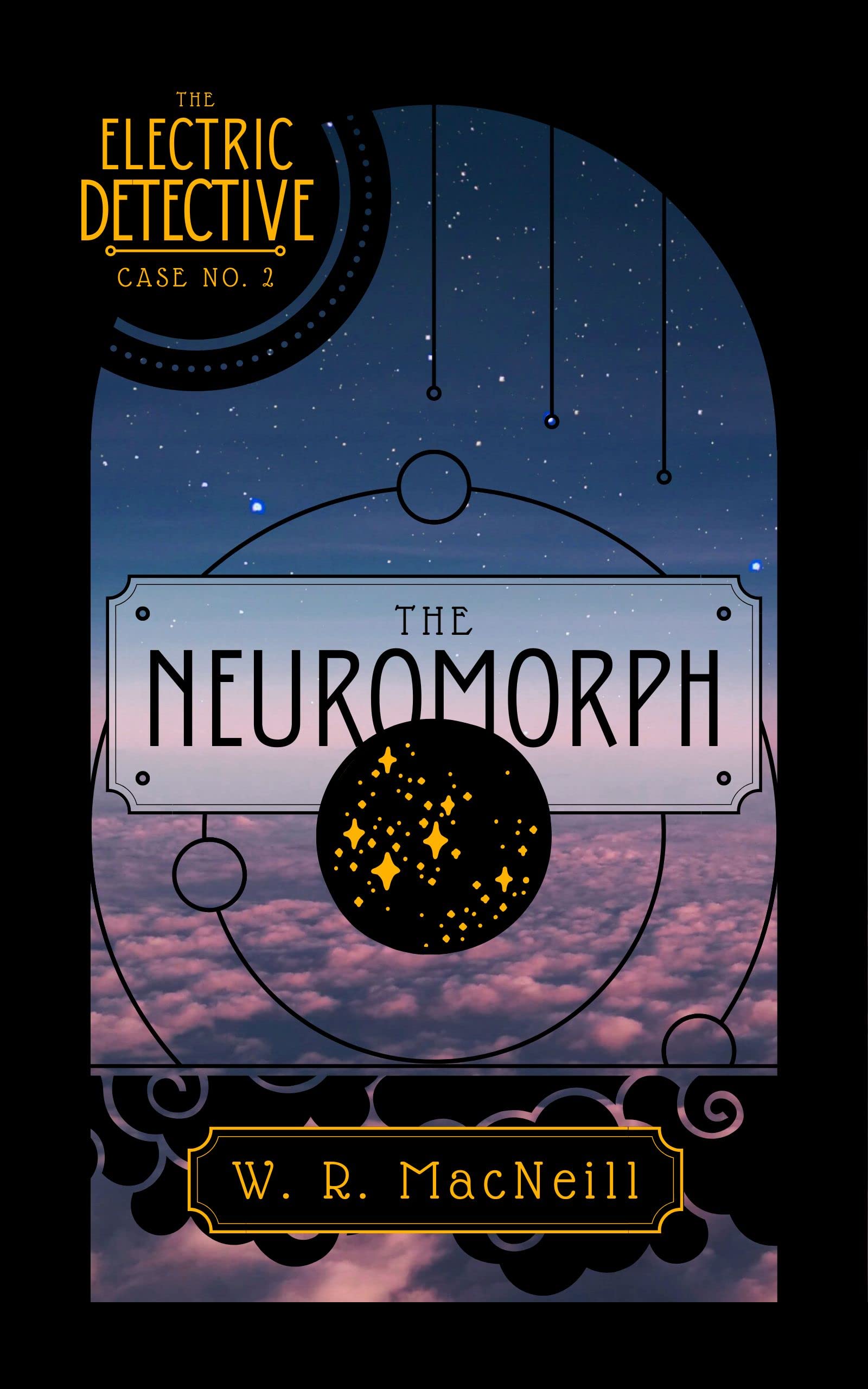 The Neuromorph (The Electric Detective Book 2) by W. MacNeill | Goodreads