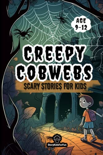 Creepy Cobwebs: 10 Short Scary Stories For Kids, Awesome Halloween Book ...