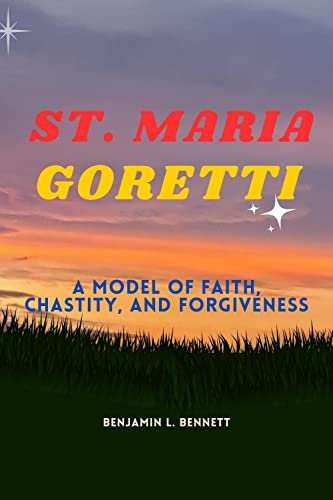 St. Maria Goretti: A Model of Faith, Chastity, and Forgiveness by ...