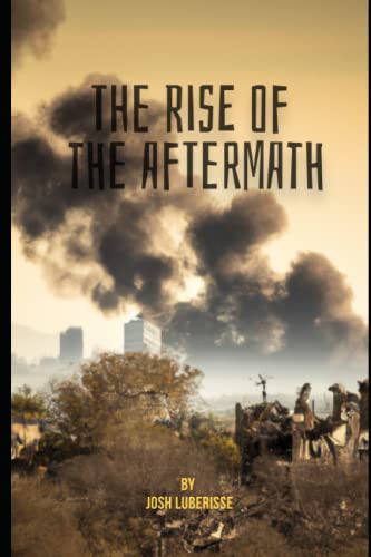 The Rise of the Aftermath by Josh Luberisse | Goodreads