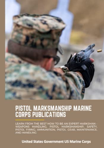 Pistol Marksmanship Marine Corps Publications: Learn From the Best How ...