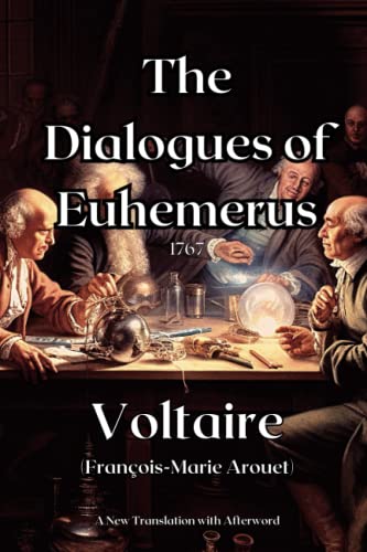 The Dialogues of Euhemerus: A New Translation by Voltaire | Goodreads