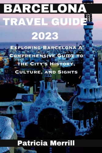 Barcelona Travel guide 2023: Exploring Barcelona A Comprehensive Guide ...