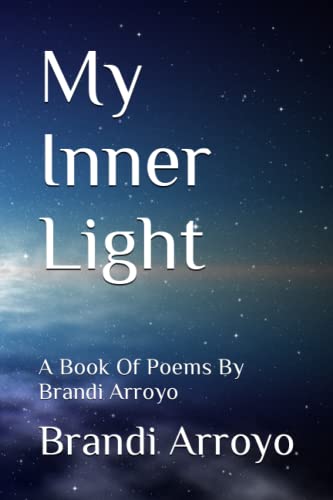 My Inner Light: A Book Of Poems By Brandi Arroyo by Brandi Arroyo ...