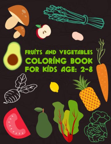 Fruits And Vegetables Coloring Book For Kids Ages: 2-8: 50 Fruits And ...