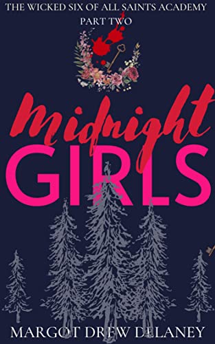 Midnight Girls: The Wicked Six Of All Saints Academy Part Two by Margot ...