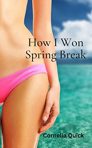 How I Won Spring Break by Cornelia Quick | Goodreads