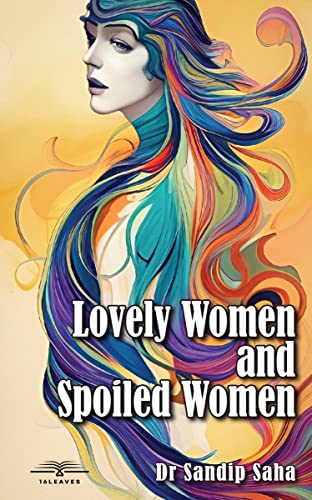 Lovely Women Spoiled Women by Dr Sandip Saha | Goodreads