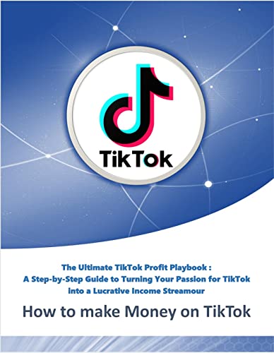 The Ultimate TikTok Profit Playbook : A Step-by-Step Guide to Turning ...