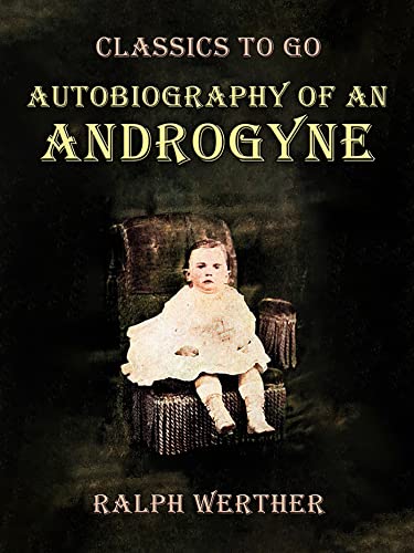 Autobiography of an Androgyne (Classics To Go) by Jennie June | Goodreads