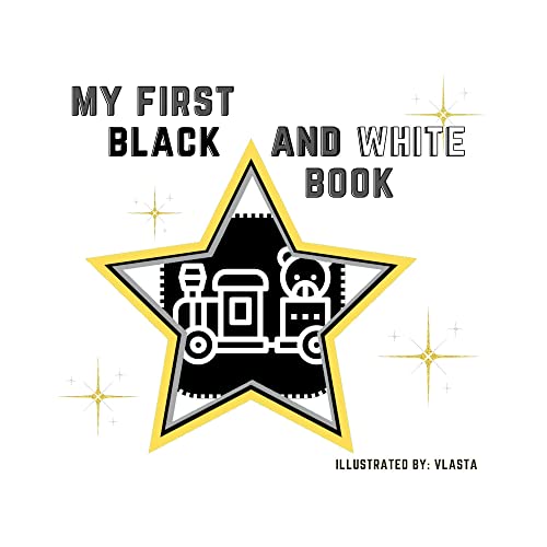 MY FIRST BLACK AND WHITE BOOK: Beautiful black-and-white illustrations ...