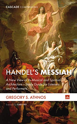 Handel’s Messiah: A New View of Its Musical and Spiritual Architecture ...