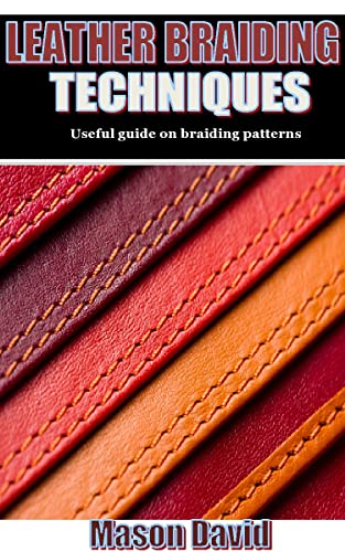 LEATHER BRAIDING TECHNIQUES: Useful guide on braiding patterns by Mason ...