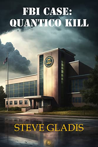 FBI Case: Quantico Kill by Steve Gladis | Goodreads