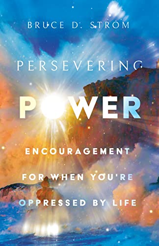 Persevering Power: Encouragement for When You're Oppressed by Life by ...