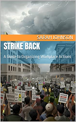 Strike Back: A Guide to Organizing Workplace Actions by Sarah Johnson ...