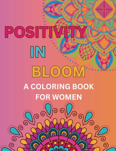 Positivity in Bloom: A Coloring Book for Women: A Coloring Book of ...