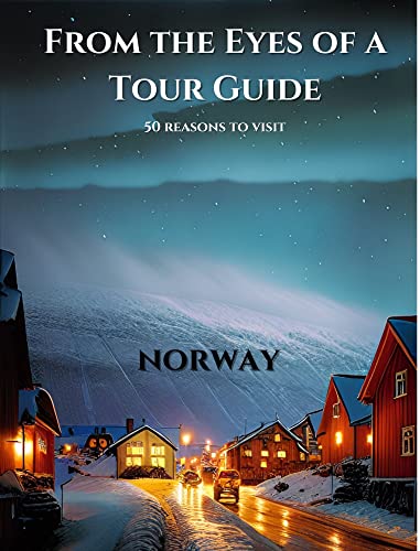 Norway: From the Eyes of a Tour Guide: 50 reasons you should visit it ...