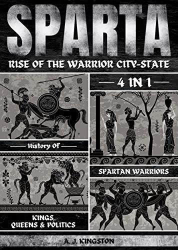 Sparta: Rise Of The Warrior City-State: 4-In-1 History Of Spartan ...