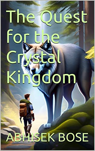 The Quest for the Crystal Kingdom by ABHISEK BOSE | Goodreads