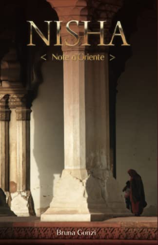 NISHA - Note d'Oriente (Italian Edition) by Bruna Gonzi | Goodreads