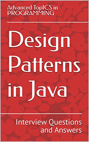 Design Patterns in Java: Interview Questions and Answers by X.Y. Wang ...