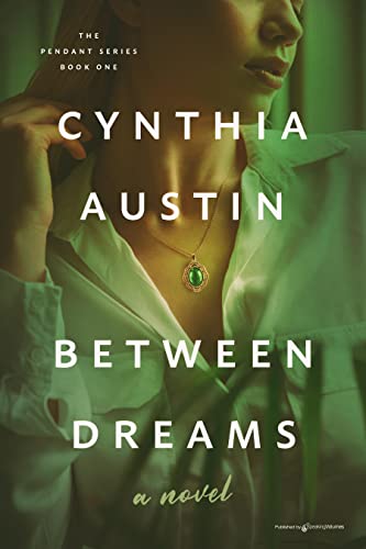 Between Dreams (The Pendant Book 1) by Cynthia Austin | Goodreads
