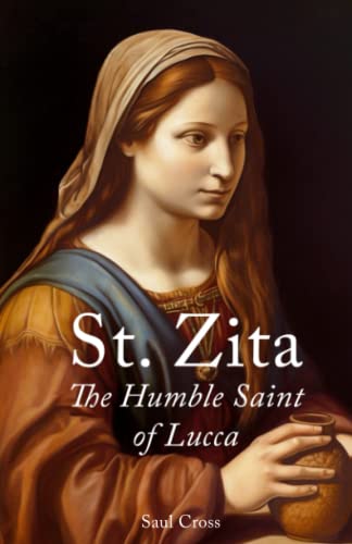 St. Zita: The Humble Saint of Lucca (Catholic Saints) by Saul Cross ...