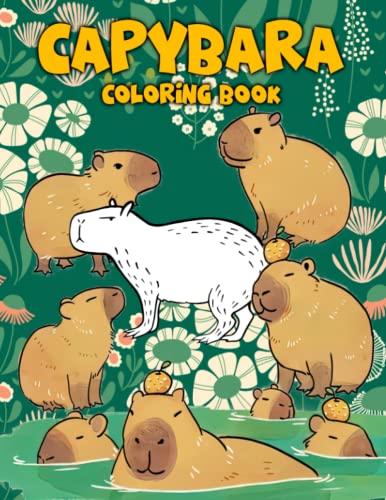 Capybara Coloring Book: Stunning Coloring Pages About Lovely Capybara ...