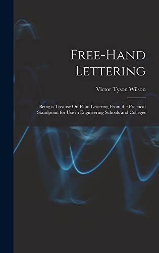 Free-Hand Lettering: Being a Treatise On Plain Lettering From the ...