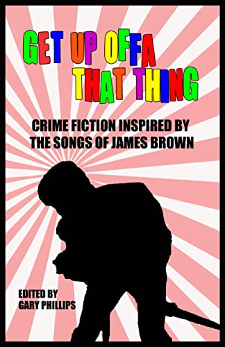 Get Up Offa That Thing: Crime Fiction Inspired by the Songs of James ...