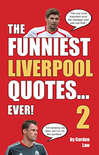 The Funniest Liverpool Quotes... Ever! 2 by Gordon Law | Goodreads