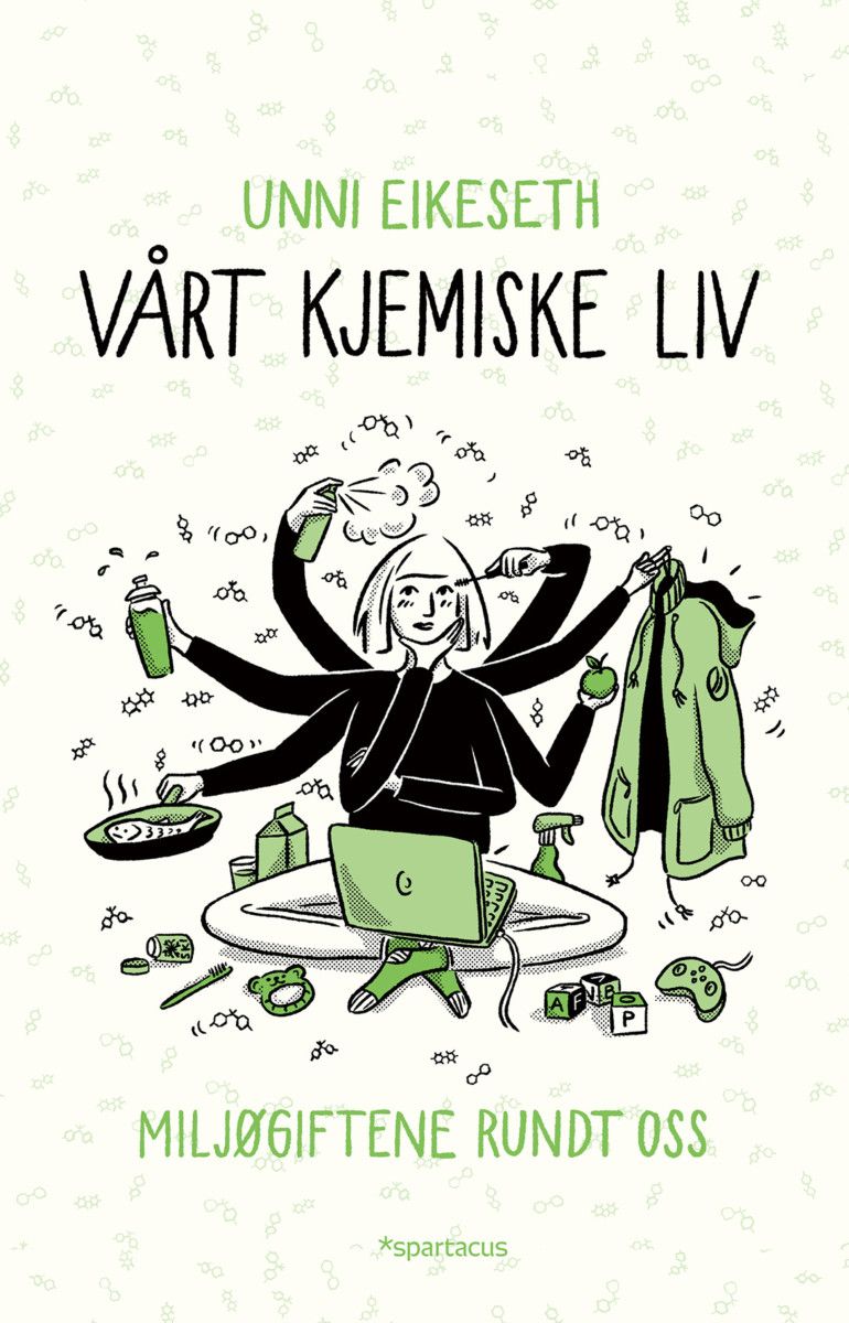 Vårt kjemiske liv - miljøgiftene rundt oss by Unni Eikeseth | Goodreads