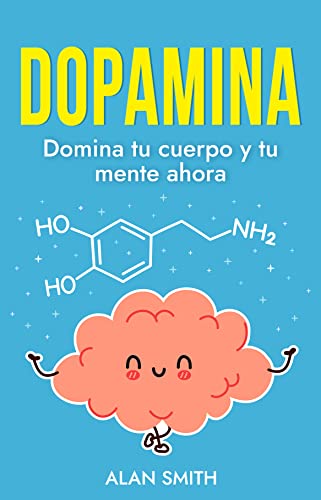 DOPAMINA: Domina tu cuerpo y tu mente ahora; Desbloquea El Poder De La ...