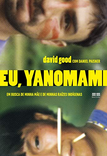 Eu, yanomami: Em busca de minha mãe e de minhas raízes indígenas by ...