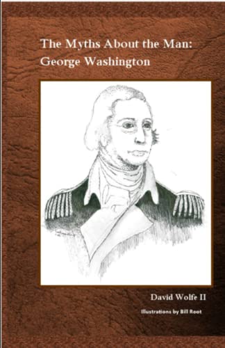 The Myths About the Man: George Washington by David Wolfe II | Goodreads