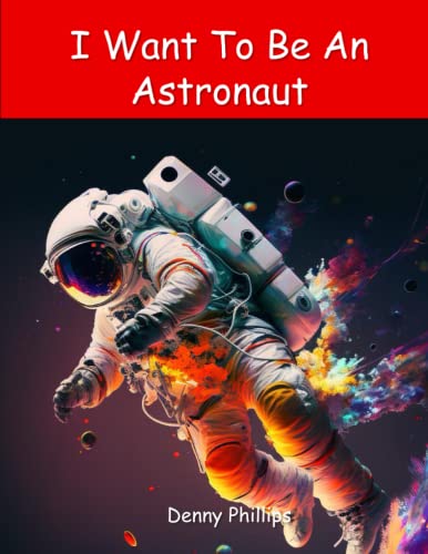 I Want To Be An Astronaut: Kids Career Book About Astronauts and Space ...