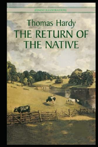 Return of the Native: (Finest Illustration) by Thomas Hardy | Goodreads